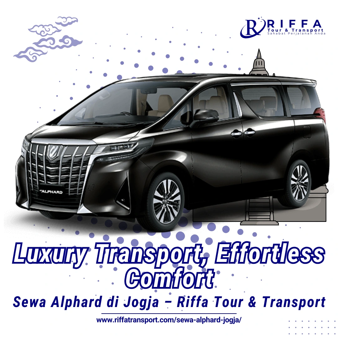 Sewa Alphard di Jogja dengan Sopir - Riffa Tour & Transport